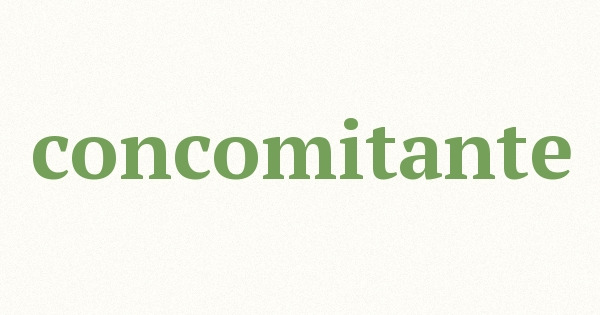 concomitante sinonimi, concomitante contrari :: Sinonimi - Contrari
