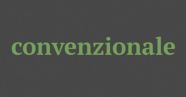 convenzionale sinonimi, convenzionale contrari :: Sinonimi - Contrari