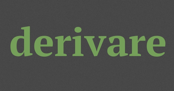 derivare sinonimi, derivare contrari :: Sinonimi - Contrari