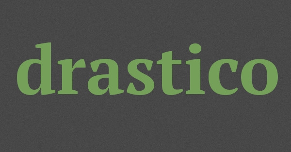 drastico sinonimi, drastico contrari :: Sinonimi - Contrari