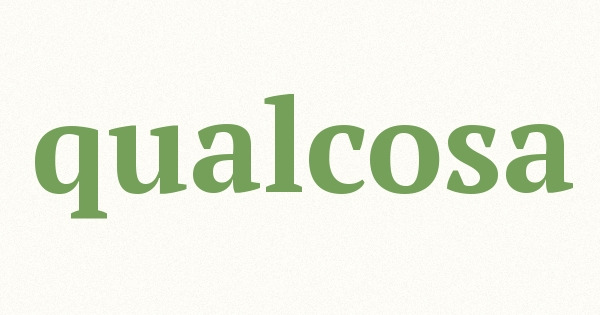 qualcosa sinonimi, qualcosa contrari :: Sinonimi - Contrari