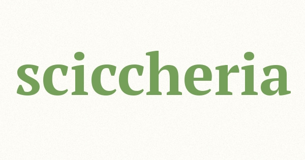 sciccheria sinonimi, sciccheria contrari :: Sinonimi - Contrari